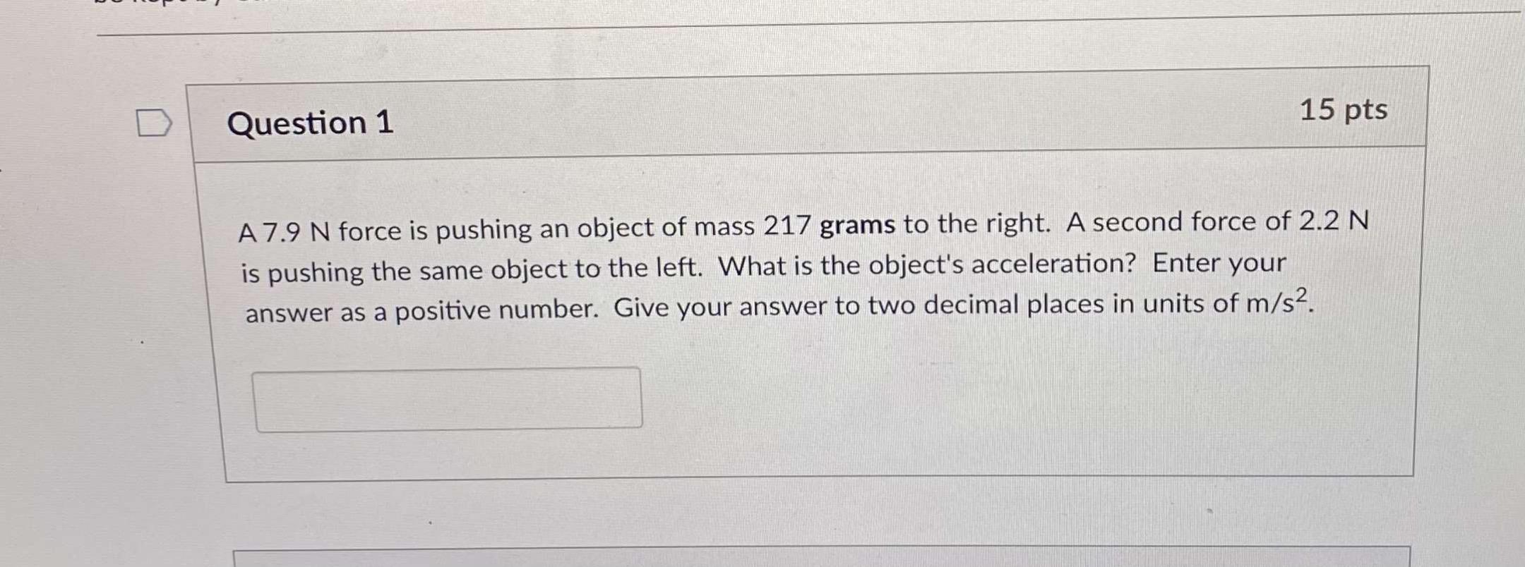 Solved A 7.9 N force is pushing an object of mass 217 grams | Chegg.com