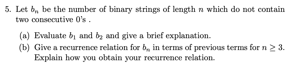 Solved 5. Let bn be the number of binary strings of length n | Chegg.com