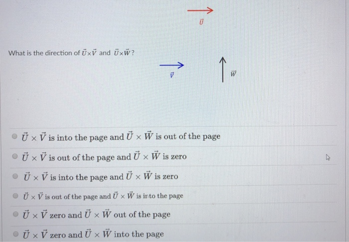 Solved What is the direction of UxV and UxW? U × V is into | Chegg.com