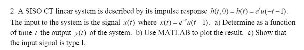 Solved 2. A SISO CT linear system is described by its | Chegg.com