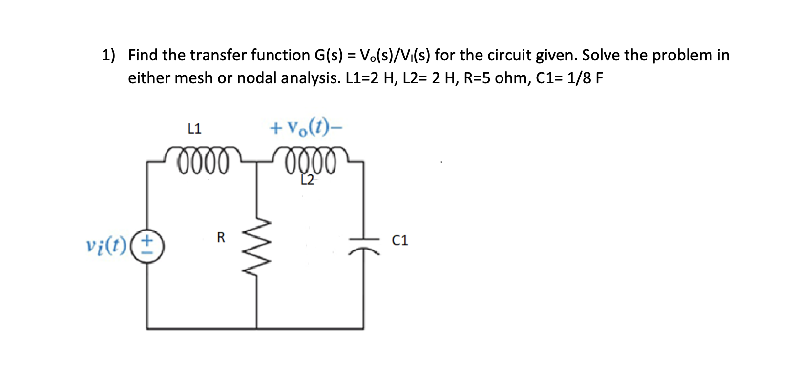 Solved 1) Find the transfer function G(s) = Vo(s)/Vi(s) for | Chegg.com