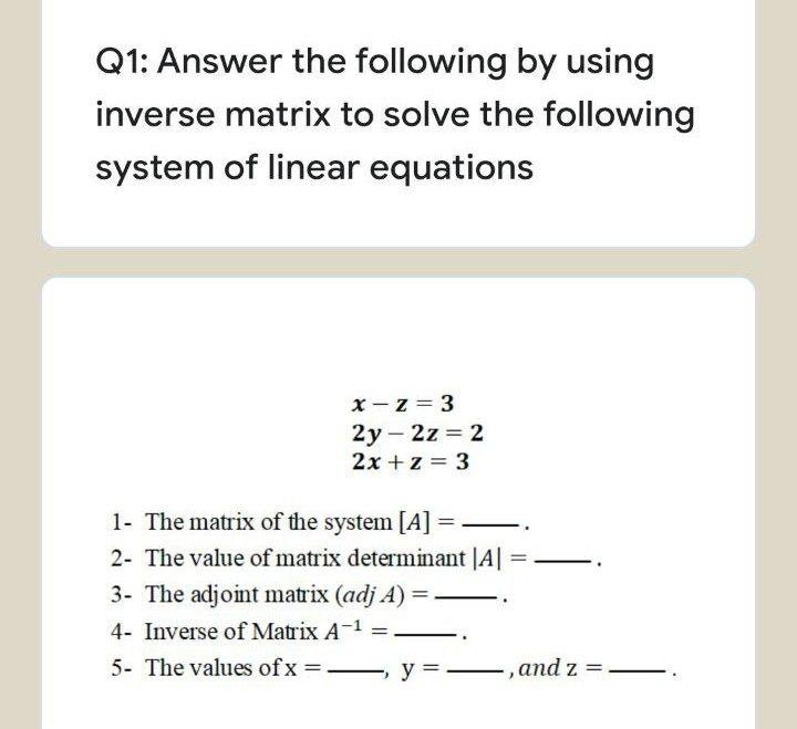 Solved Q1: Answer the following by using inverse matrix to | Chegg.com