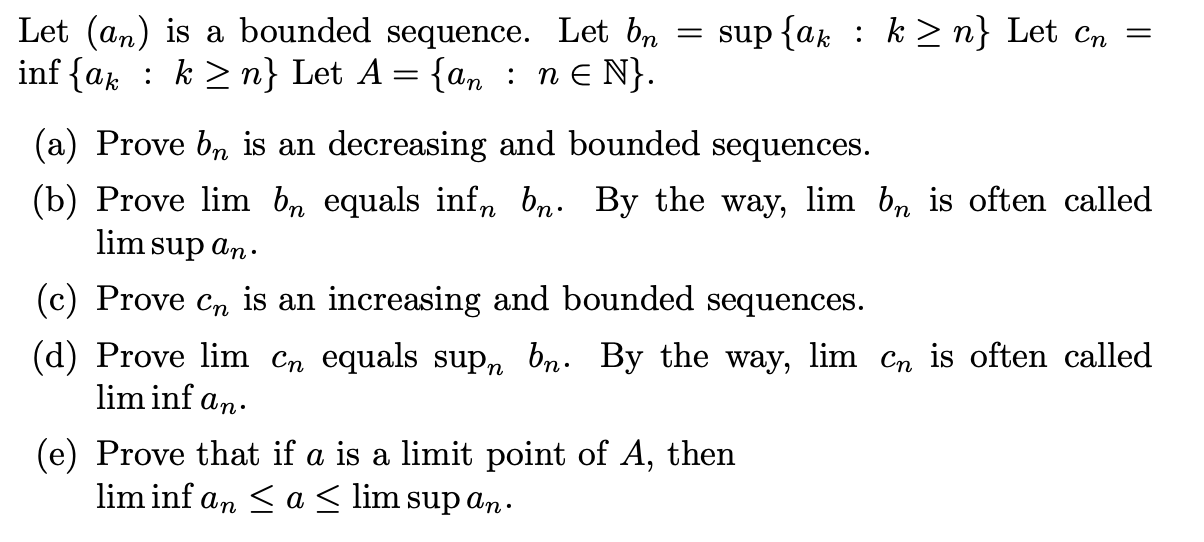 Solved Let (an) is a bounded sequence. Let bn sup {ak : k> | Chegg.com