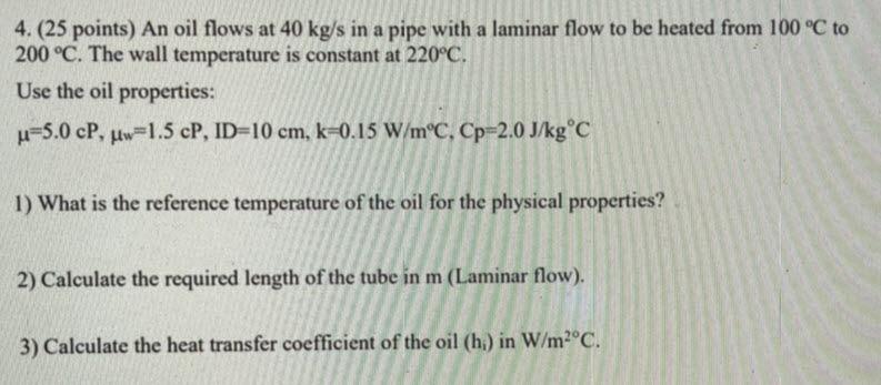 Solved 4.(25 points) An oil flows at 40 kg/s in a pipe with | Chegg.com