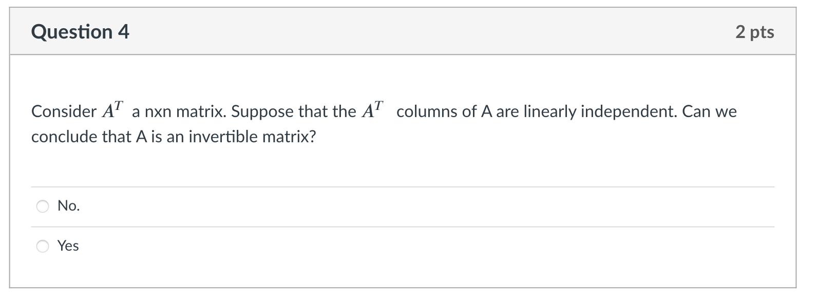 Solved Question 4 2 pts Consider AT a nxn matrix. Suppose | Chegg.com