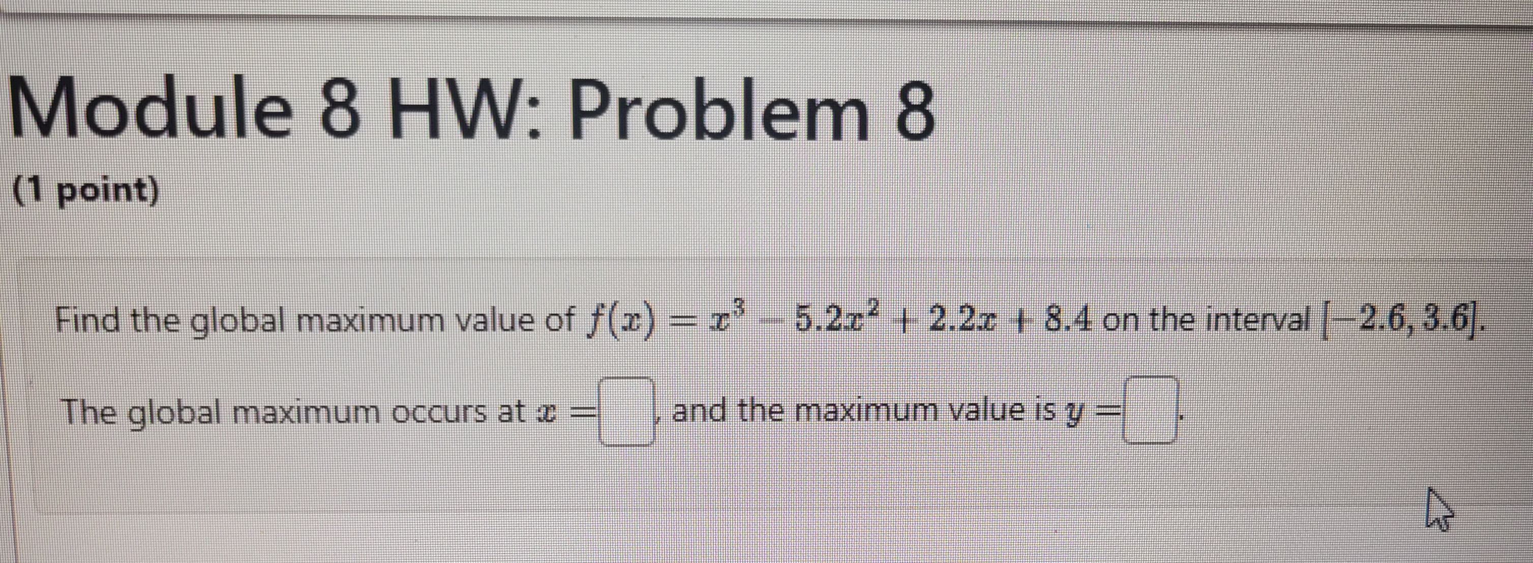 Solved Module 8 HW: Problem 8(1 ﻿point)Find the global | Chegg.com