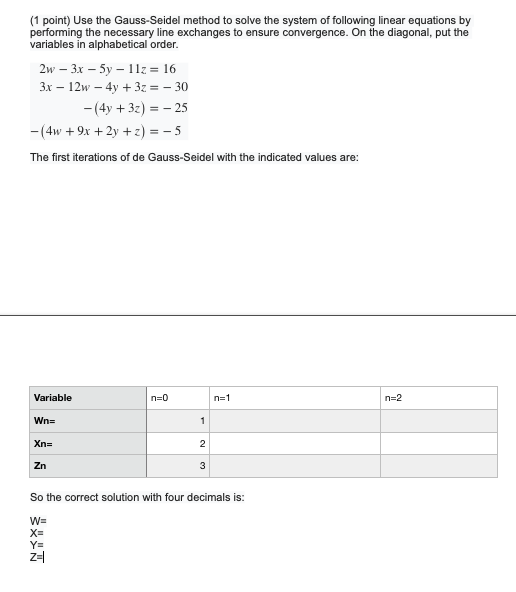 Solved (1 point) Use the Gauss-Seidel method to solve the | Chegg.com