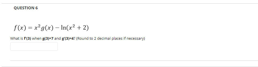 Solved QUESTION 6 f(x)=x2g(x)−ln(x2+2) What is f′(3) when | Chegg.com
