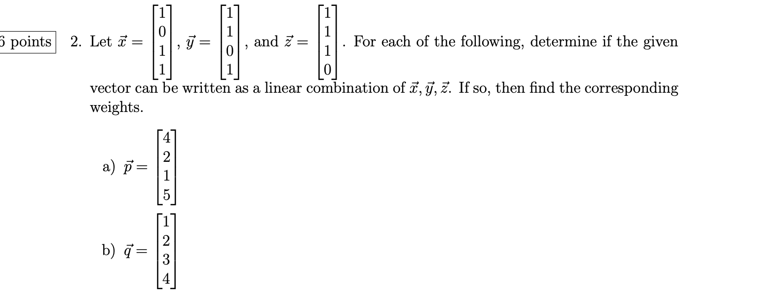 Solved 2. Let x=⎣⎡1011⎦⎤,y=⎣⎡1101⎦⎤, and z=⎣⎡1110⎦⎤. For | Chegg.com