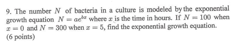 Solved 9. The number N of bacteria in a culture is modeled | Chegg.com