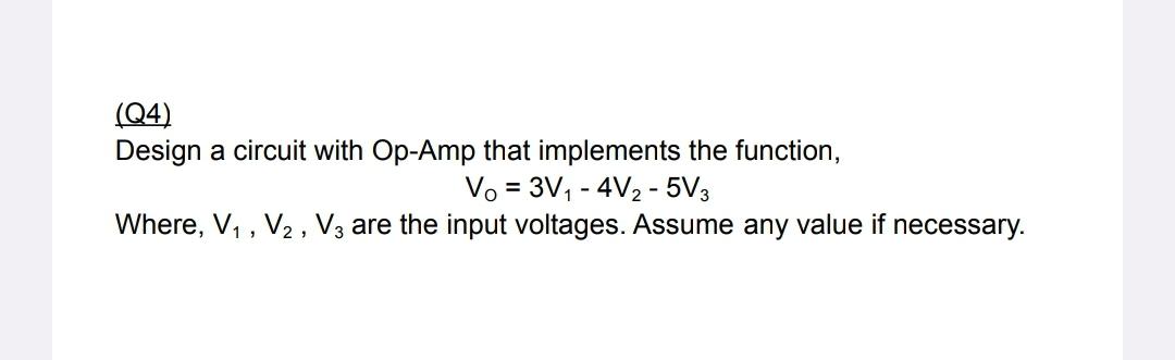 Solved (Q4) Design a circuit with Op-Amp that implements the | Chegg.com