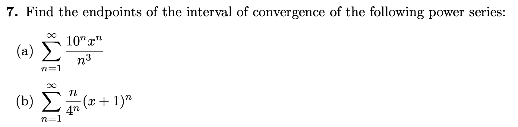 Solved 7. Find the endpoints of the interval of convergence | Chegg.com