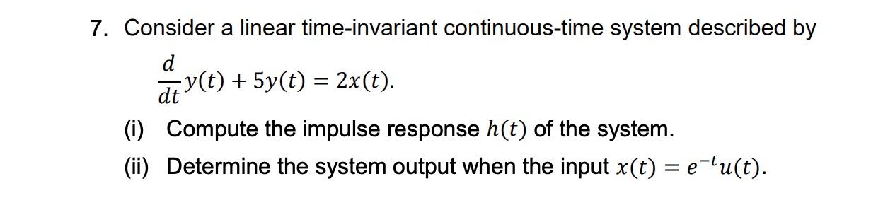 Solved 7. Consider a linear time-invariant continuous-time | Chegg.com