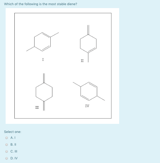 Solved Which of the following is the most stable diene? | Chegg.com