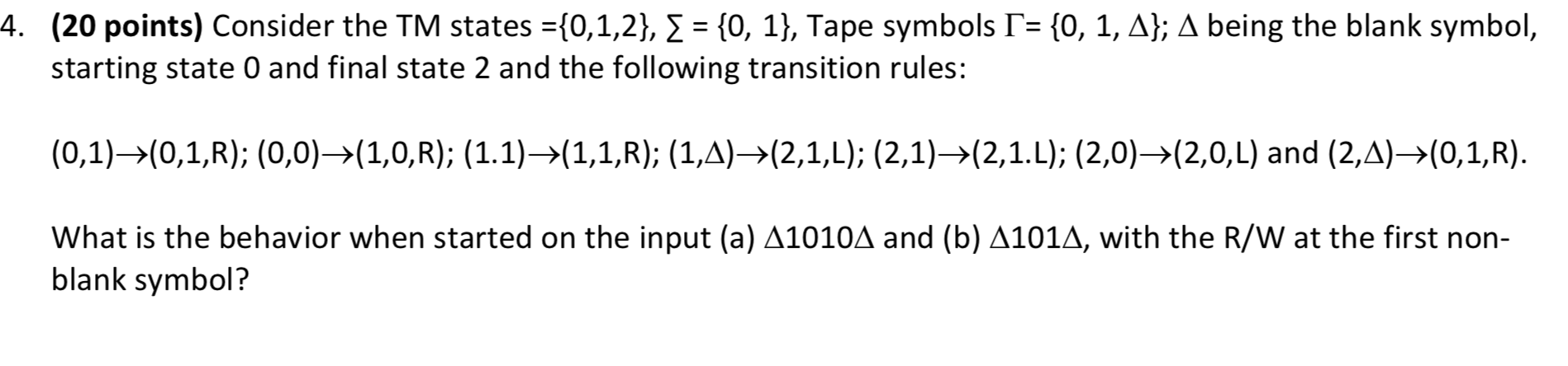 Solved 4. (20 points) Consider the TM states ={0,1,2}, { = | Chegg.com