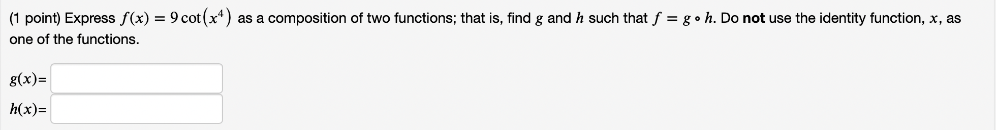 Solved (1 point) Express f(x)=9cot(x4) as a composition of | Chegg.com