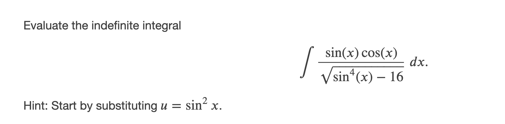 Solved Evaluate the indefinite integral sin(x) cos(x) dx. | Chegg.com