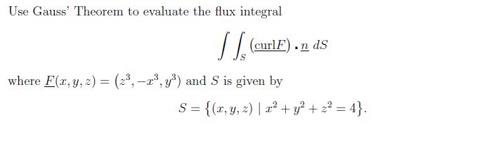 Solved Use Gauss' Theorem to evaluate the flux integral | Chegg.com