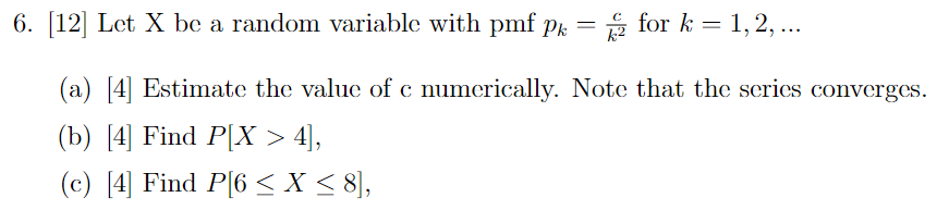 Solved 6. [12] Let X be a random variable with pmf pk=k2c | Chegg.com