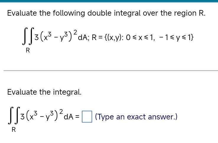 Solved Evaluate the following double integral over the | Chegg.com