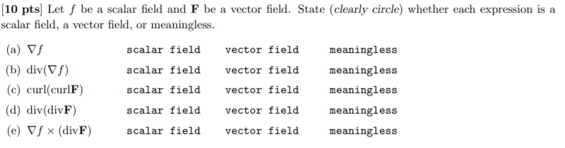 Solved (10 pts) Let f be a scalar field and F be a vector | Chegg.com