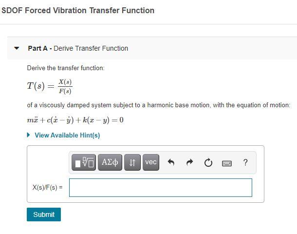 Solved SDOF Forced Vibration Transfer Function Part A-Derive | Chegg.com