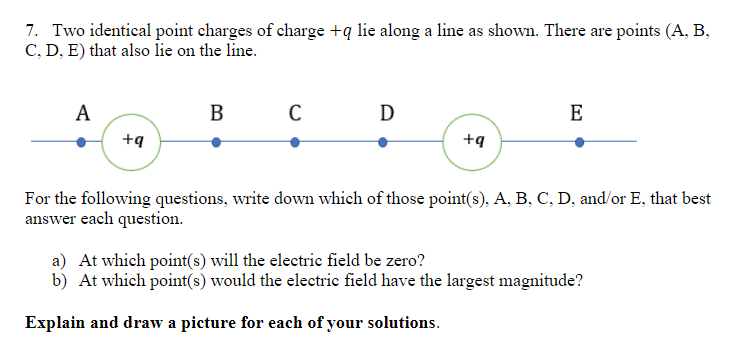 Solved 7. Two identical point charges of charge +q lie along | Chegg.com