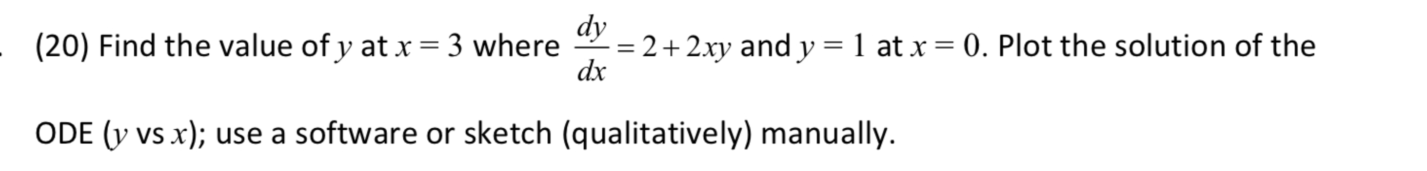Solved (20) ﻿Find the value of y ﻿at x=3 ﻿where dydx=2+2xy | Chegg.com