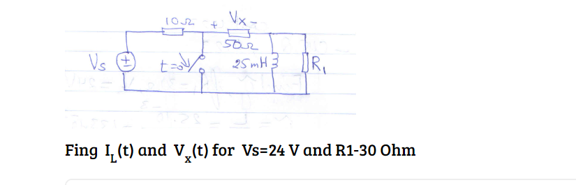 Solved Fing IL(t) ﻿and Vx(t) ﻿for Vs=24 ﻿V and R1-30 ﻿Ohm | Chegg.com