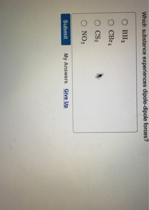 Solved Which substance experiences dipole-dipole forces? | Chegg.com
