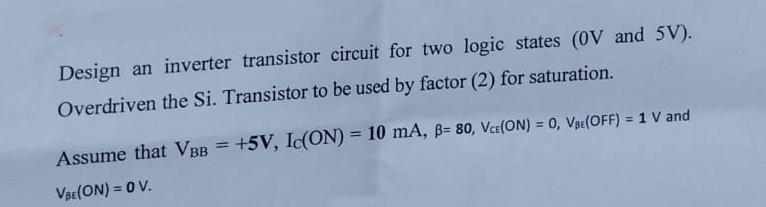 Solved Design an inverter transistor circuit for two logic | Chegg.com