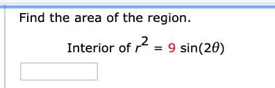 Solved Find the area of the region. Interior of r2 = 9 | Chegg.com