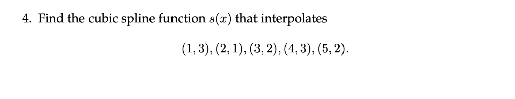 Solved 4. Find the cubic spline function s(x) that | Chegg.com
