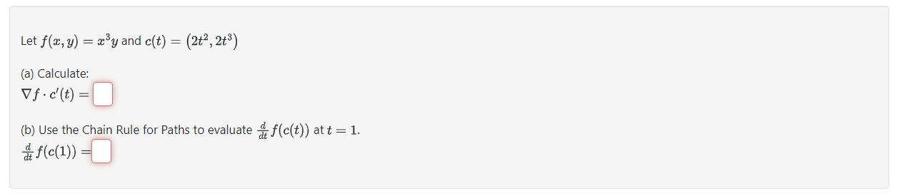 Solved Let f(x,y)=x3y and c(t)=(2t2,2t3) (a) Calculate: | Chegg.com
