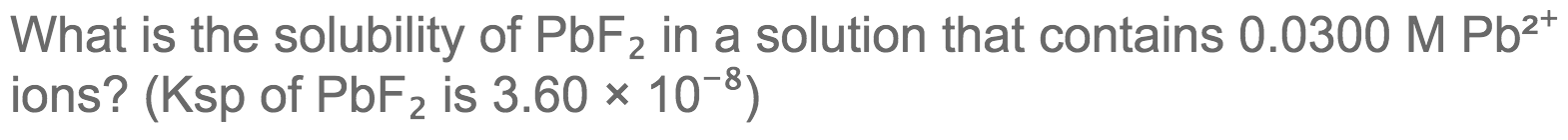 Solved What is the solubility of PbF2 in a solution that | Chegg.com