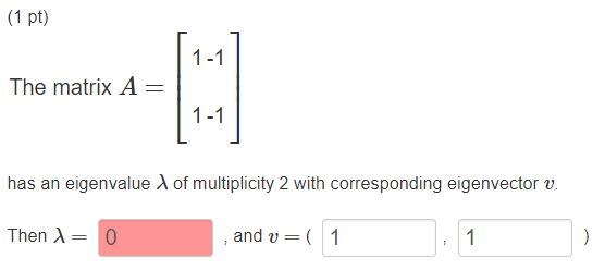 Solved (1 pt) The matrix A= has an eigenvalue of | Chegg.com