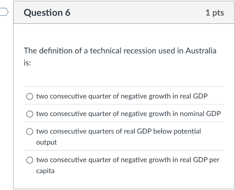 Solved Question 6The definition of a technical recession | Chegg.com
