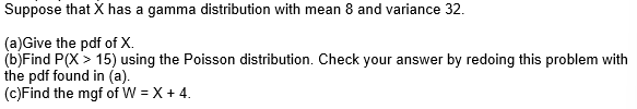 Solved Suppose that X has a gamma distribution with mean 8 | Chegg.com