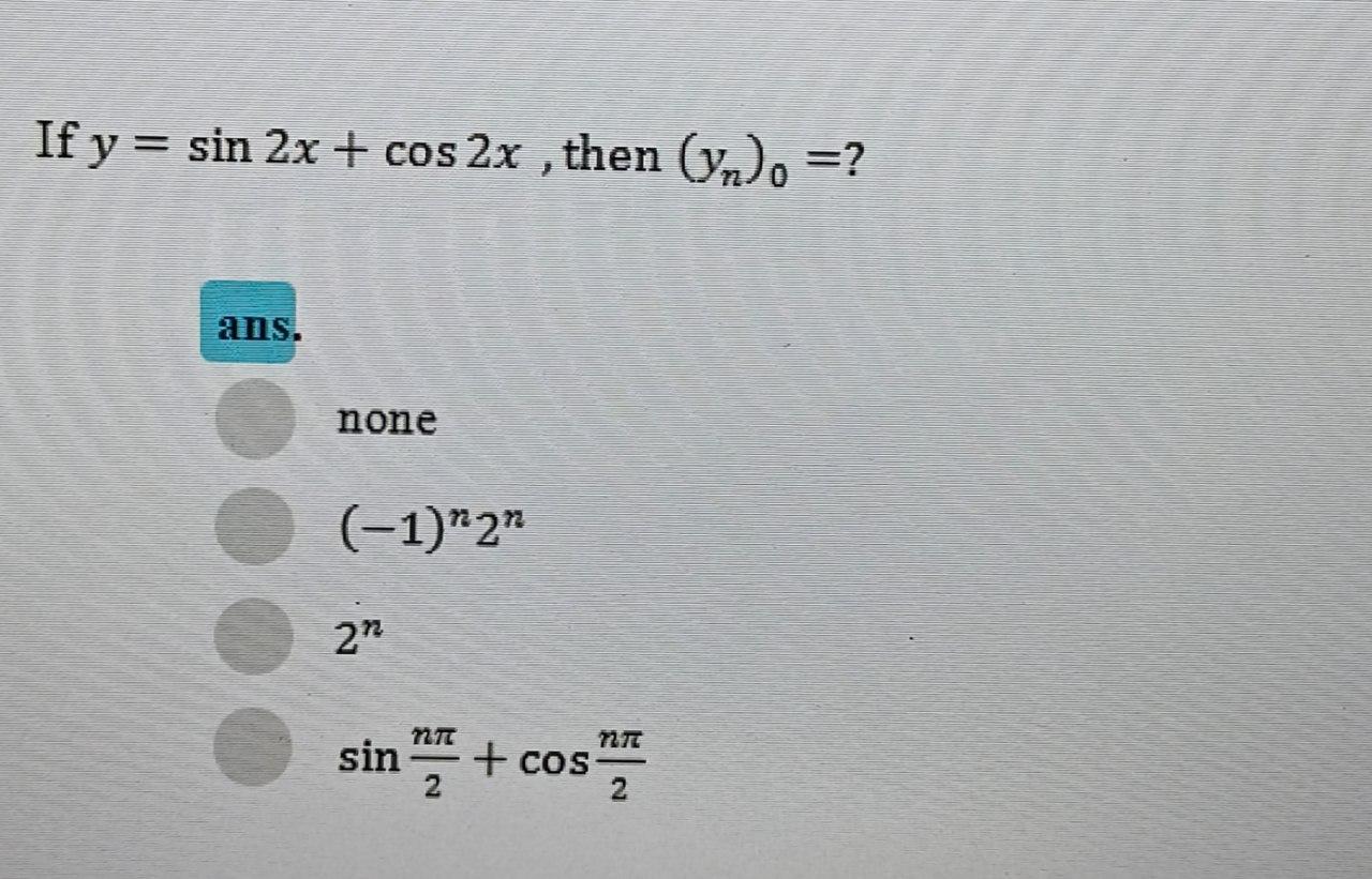 Solved If y = sin 2x + cos2x , then (yn). =? ans. none | Chegg.com
