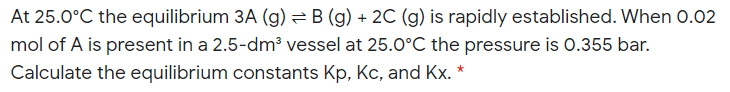 Solved At 25.0°C the equilibrium 3A (g) =B (g) + 2C (g) is | Chegg.com