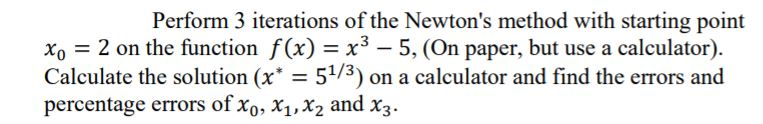 Solved Perform 3 iterations of the Newton's method with | Chegg.com