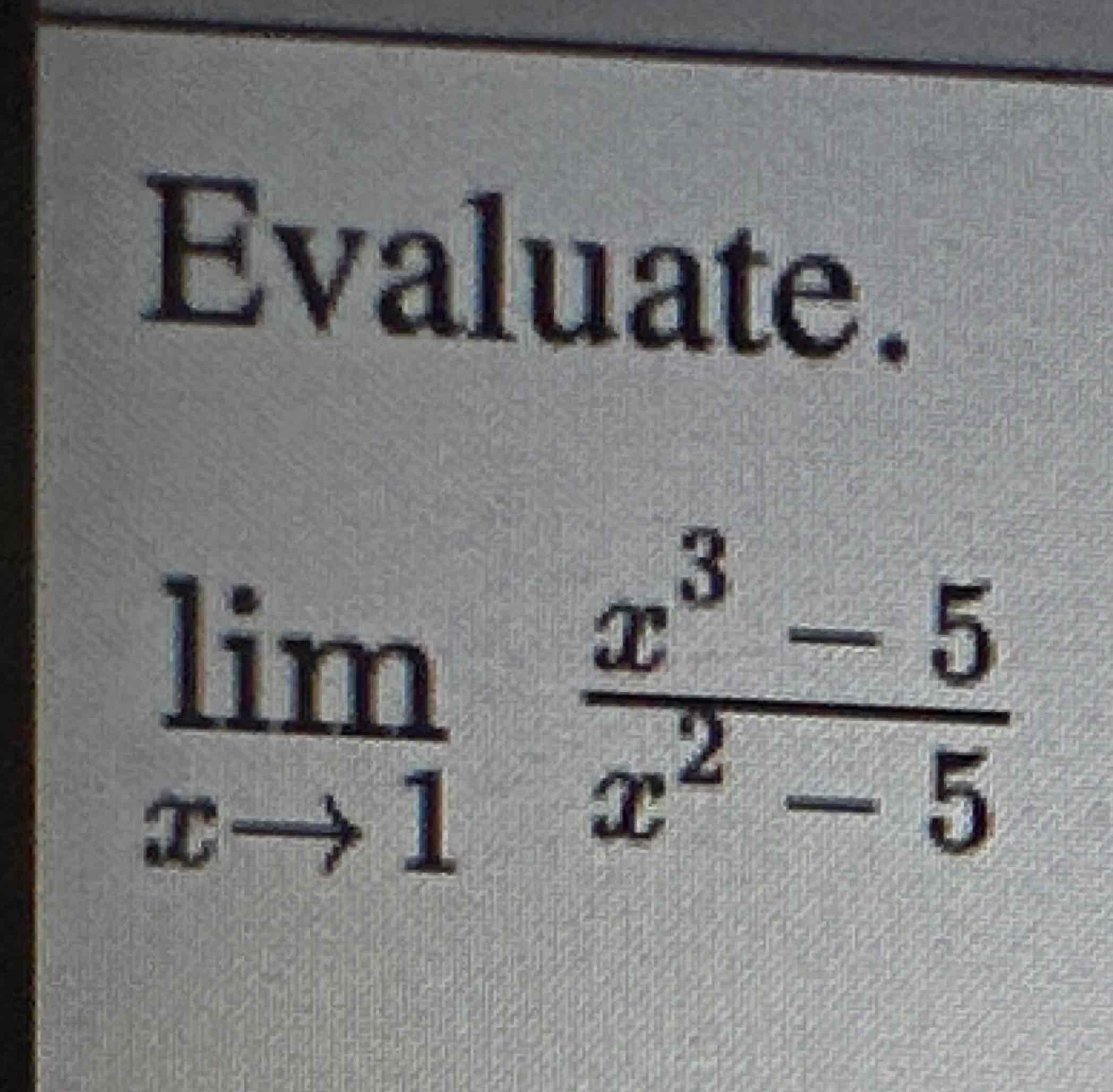 Solved Evaluate.limx→1x3-5x2-5 | Chegg.com