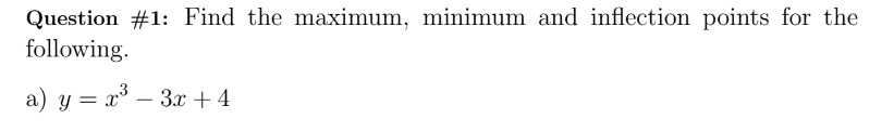 Solved Question #1: Find the maximum, minimum and inflection | Chegg.com