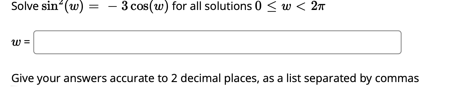 Solved Solve sin2(w)=−3cos(w) for all solutions 0≤w