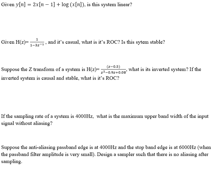 Solved Given y[n]=2x[n−1]+log(x[n]), is this system linear? | Chegg.com