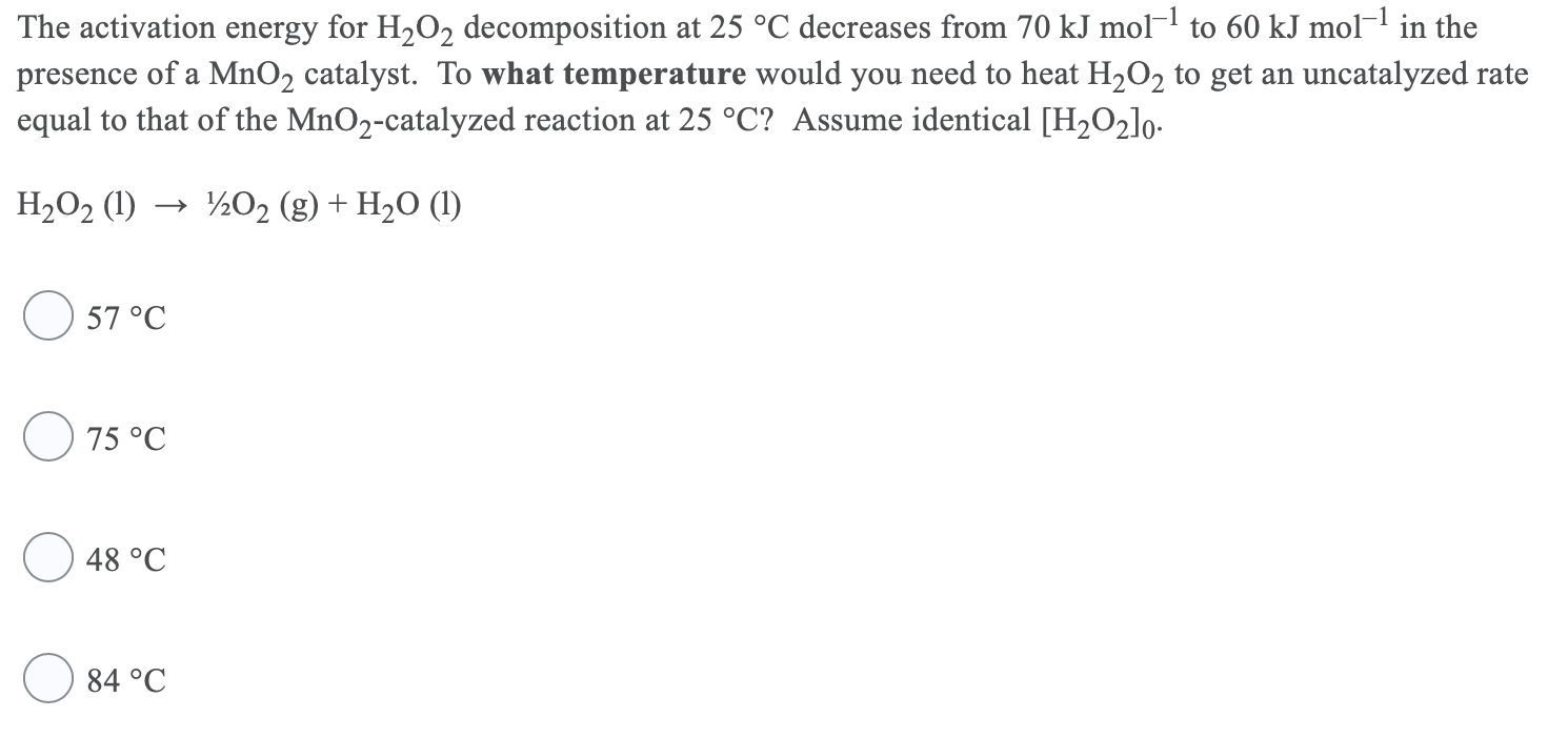 Solved The activation energy for H2O2 decomposition at 25 °C | Chegg.com