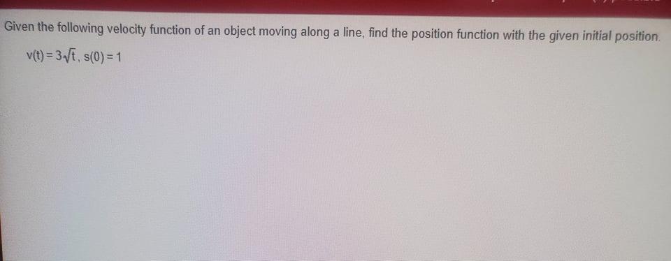 Solved Given the following velocity function of an object | Chegg.com