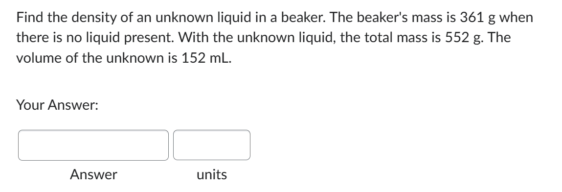 Solved Find the density of an unknown liquid in a beaker. | Chegg.com
