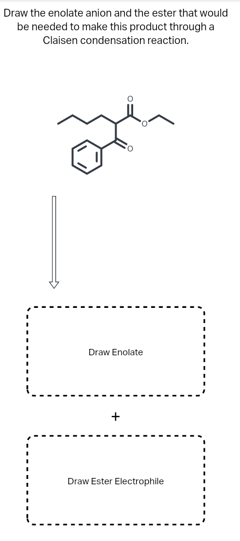 Solved Draw the enolate anion and the ester that would be | Chegg.com