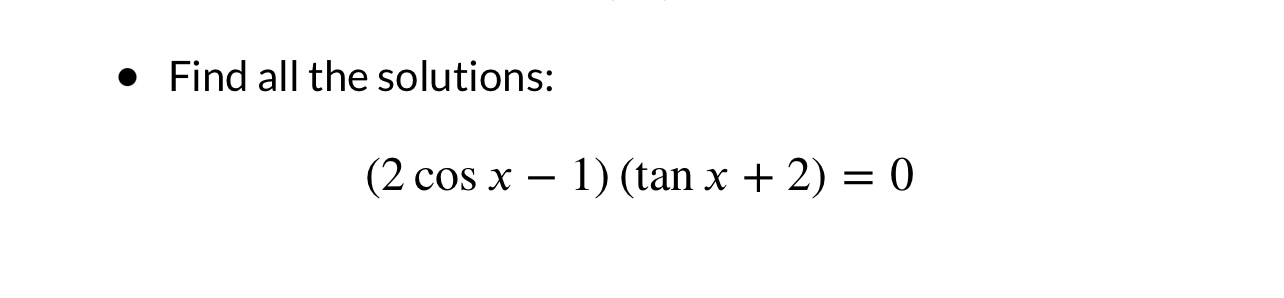 Solved - Find all the solutions: (2cosx−1)(tanx+2)=0 | Chegg.com